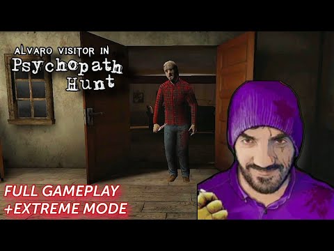 Alvaro is Visitor In Psychopath Hunt - Dark Internet Mod Psychopath - Extreme Mode Full Gameplay