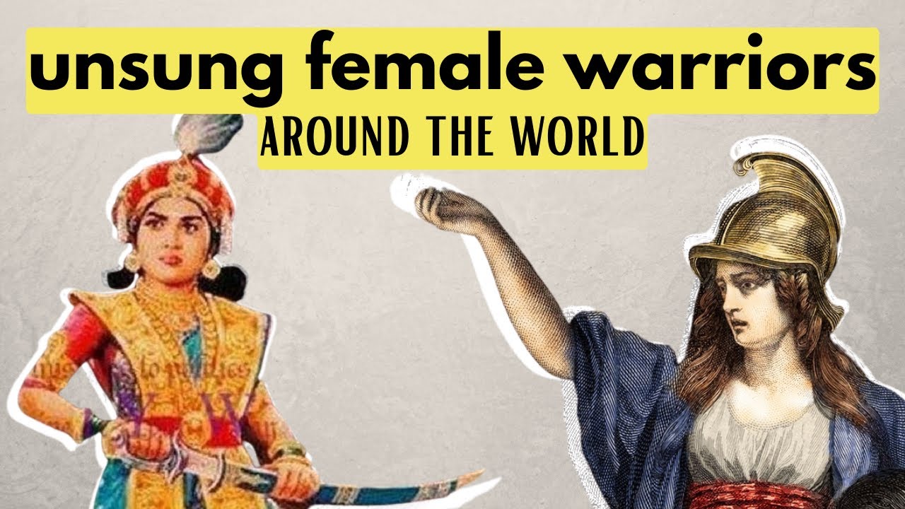 Unsung Female Warriors Around the World🏹👸 - YouTube