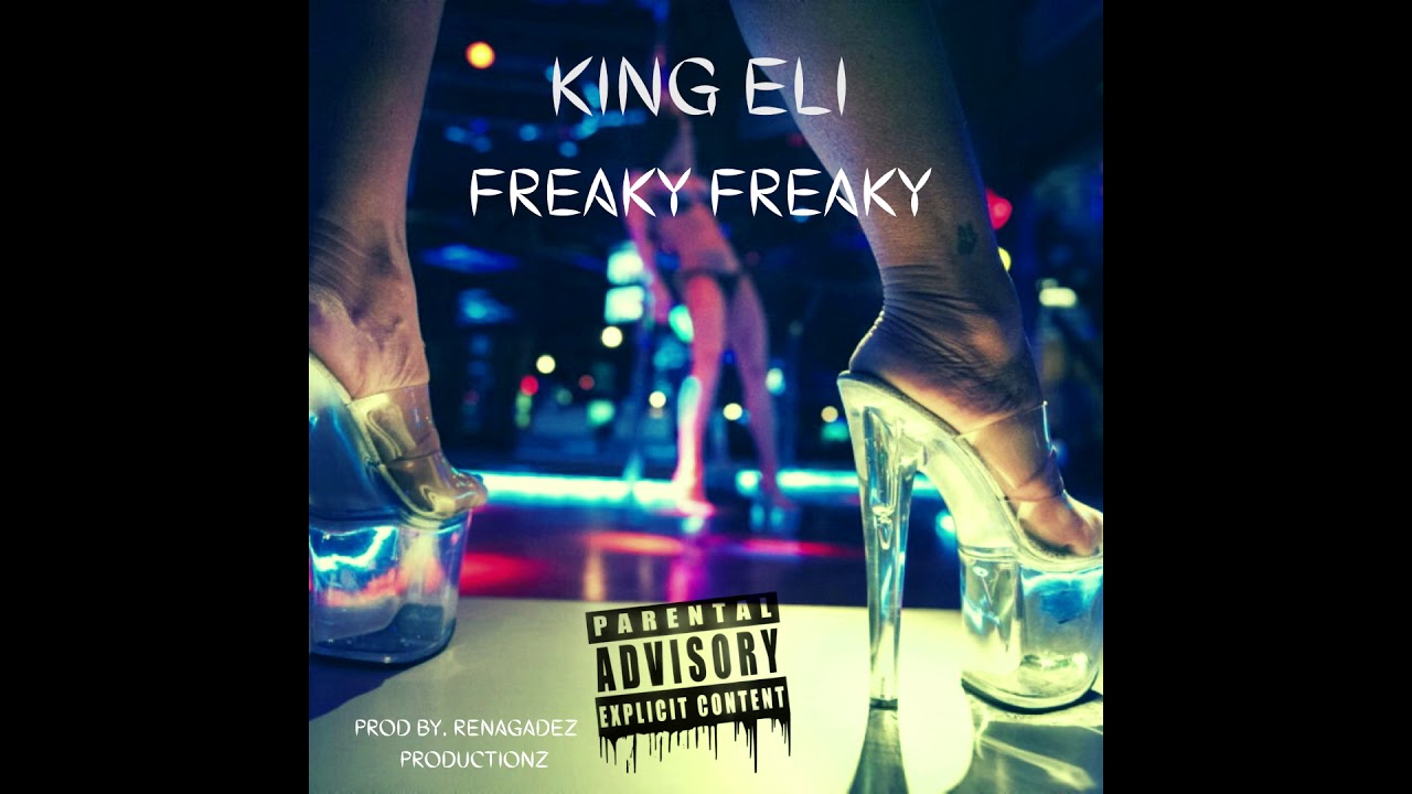 KING ELI - FREAKY FREAKY - YouTube