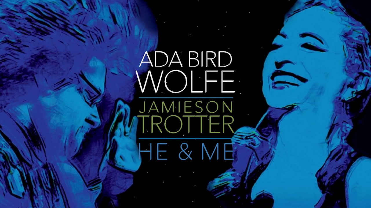 He and Me - Ada Bird Wolfe and Jamieson Trotter - YouTube