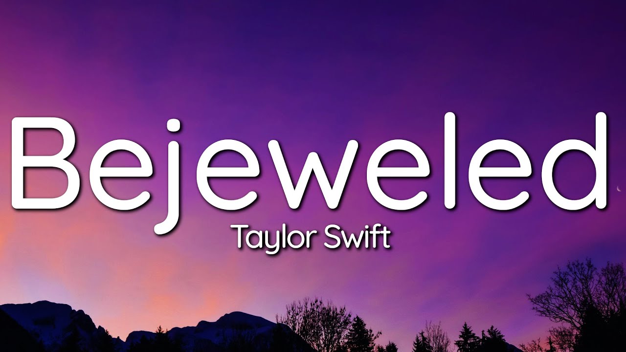 Taylor Swift - Bejeweled (Lyrics) - YouTube