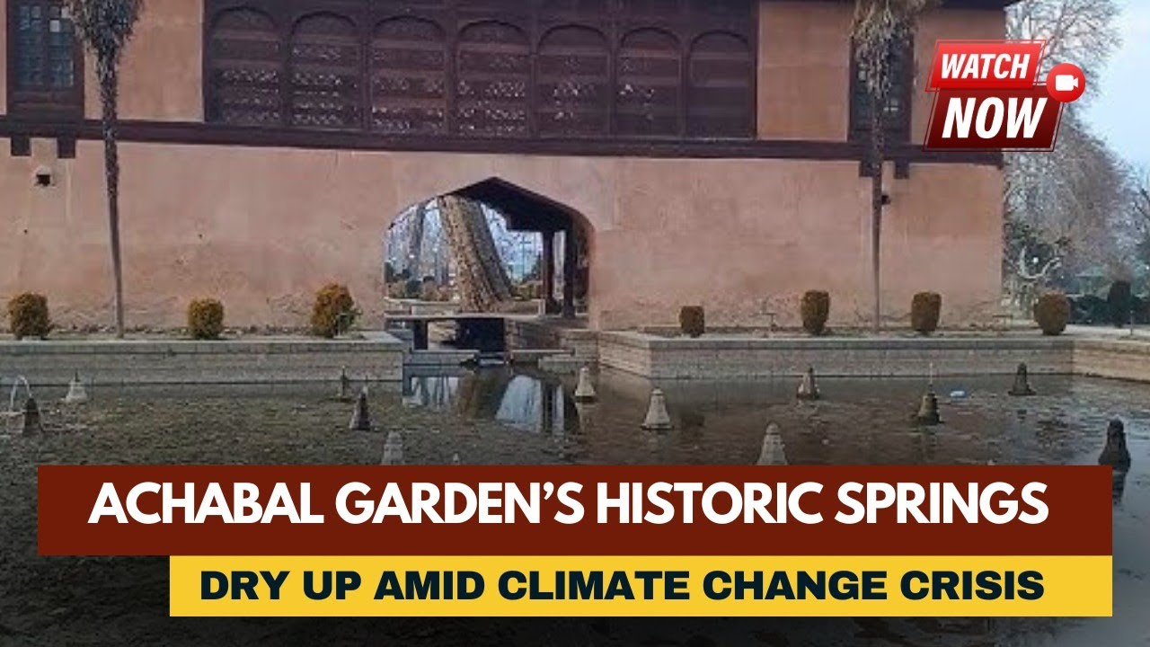 #Watch | Achabal #Garden’s Historic Springs Dry Up Amid Climate Change ...