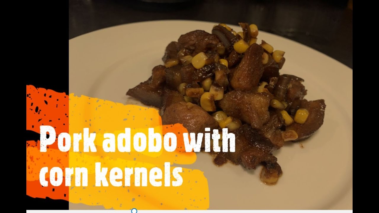 Pork Adobo with Corn Kernel - YouTube