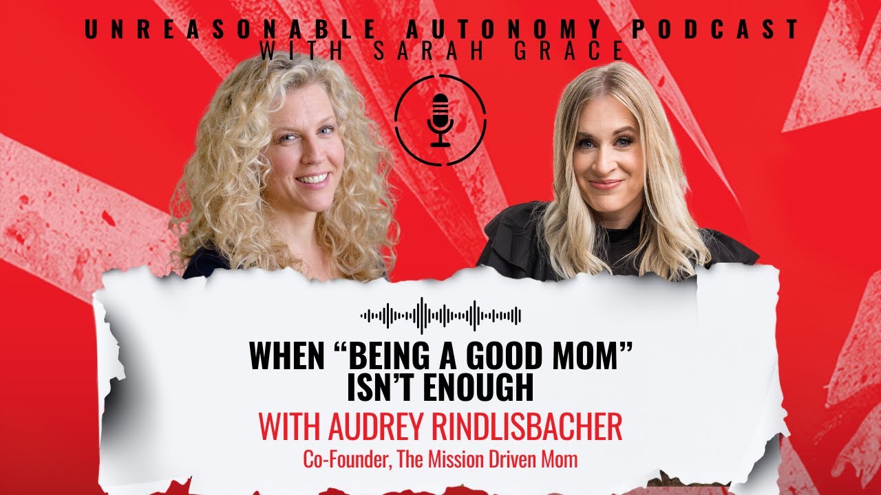 When “Being a Good Mom” Isn’t Enough with Audrey Rindlisbacher - YouTube