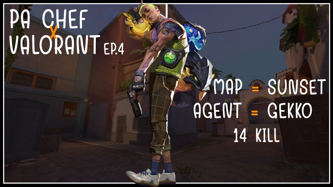 PA CHEF VALORANT EP.4 GEKKO MAP SUNSET 14 KILL - YouTube