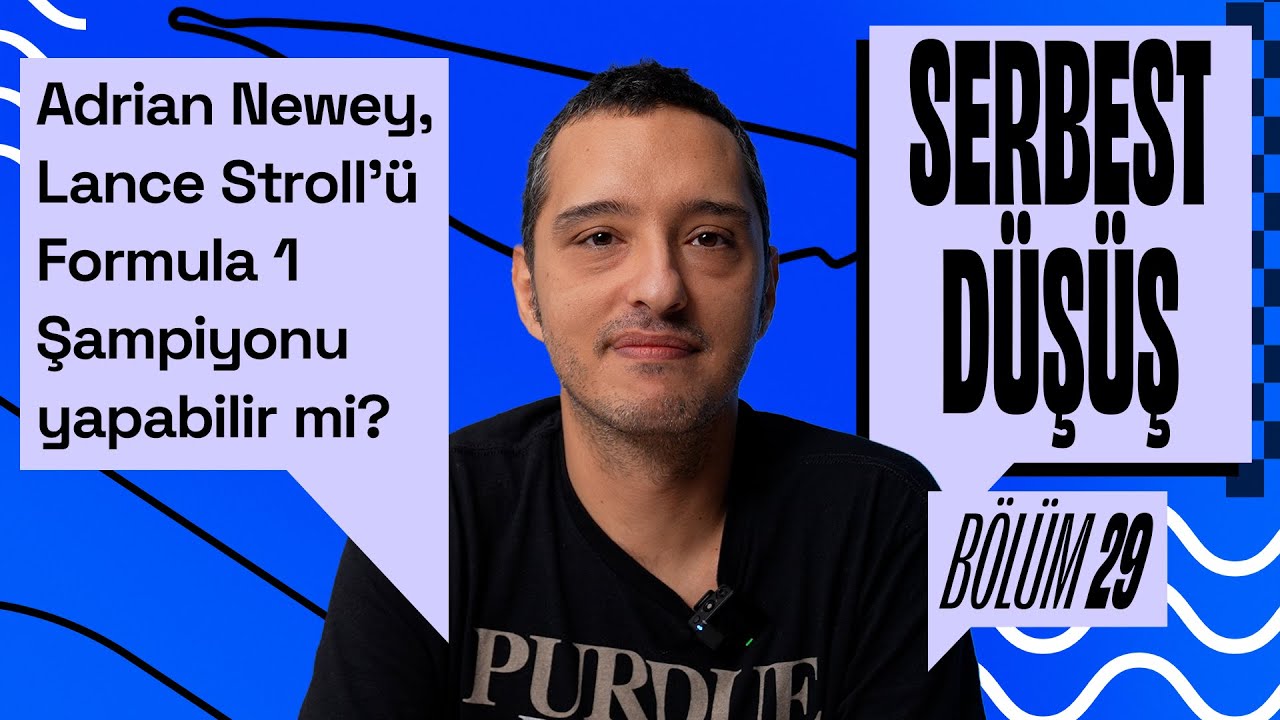 Adrian Newey, Lance Stroll’ü Formula 1 şampiyonu yapabilir mi? | Serbest Düşüş #29 | Yiğit ...