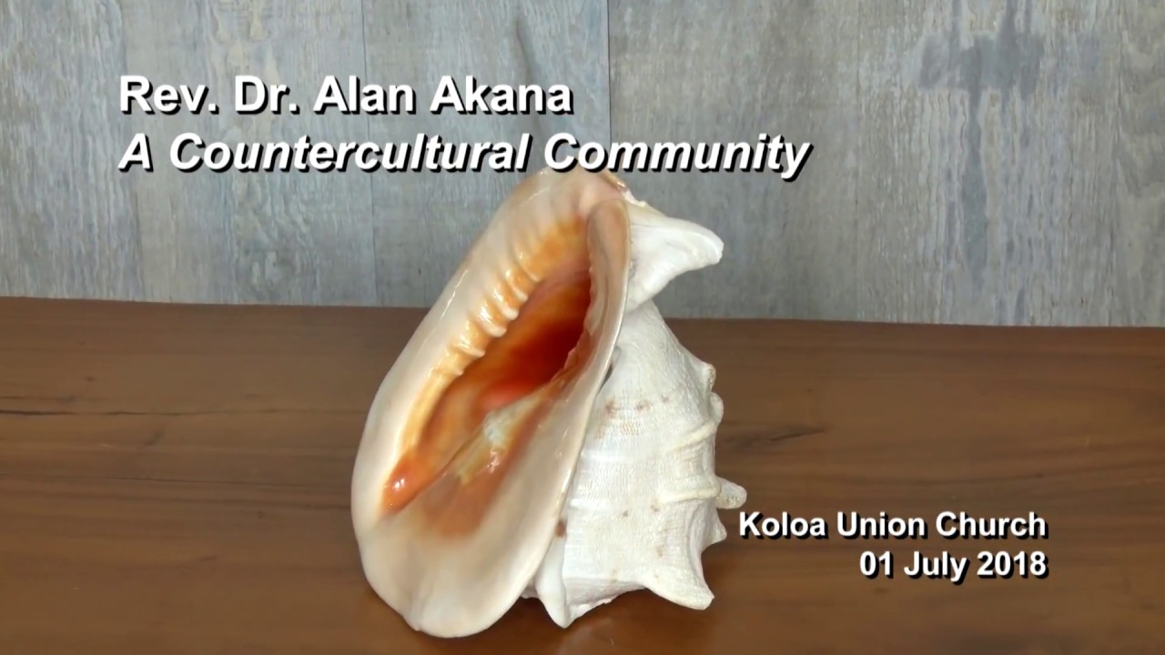 Rev. Dr. Alan Akana Sermon: "A Countercultural Community" - 01 July ...