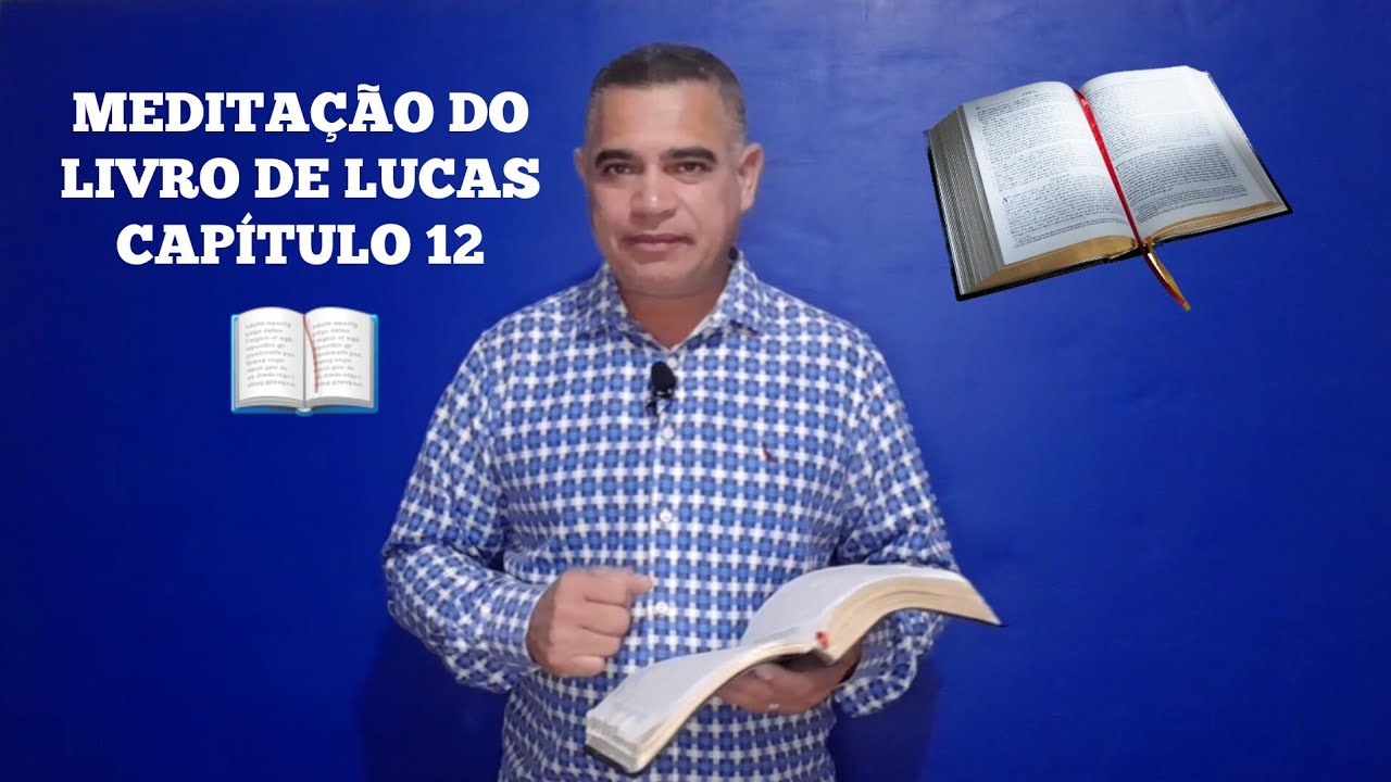 MEDITAÇÃO DO LIVRO DE LUCAS CAPÍTULO 12 - YouTube