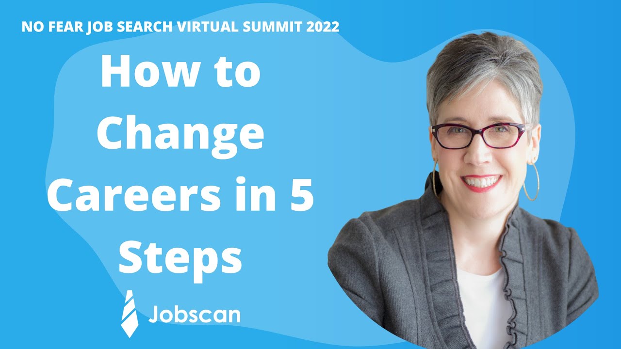 How to Change Careers in 5 Steps [Webinar] | No Fear Job Search Webinar Series | Jobscan - YouTube