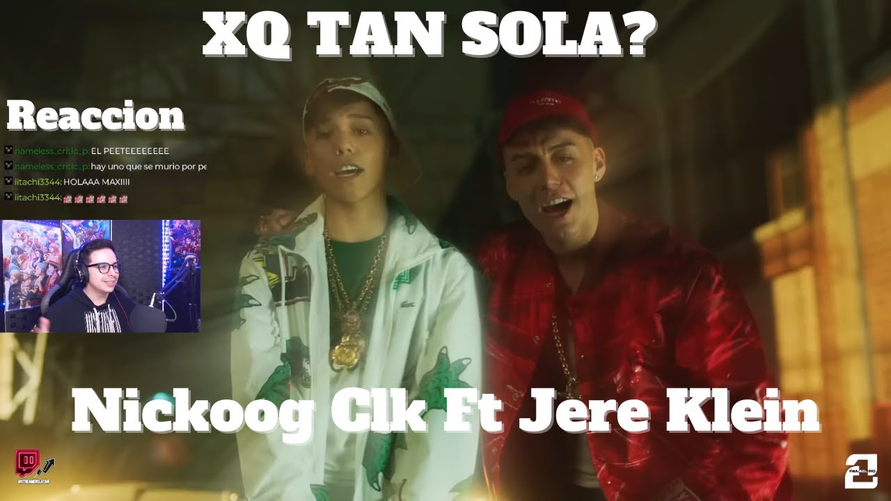 Reaccion A Xq Tan Sola Nickoog Clk Ft Jere Klein Chile Youtube
