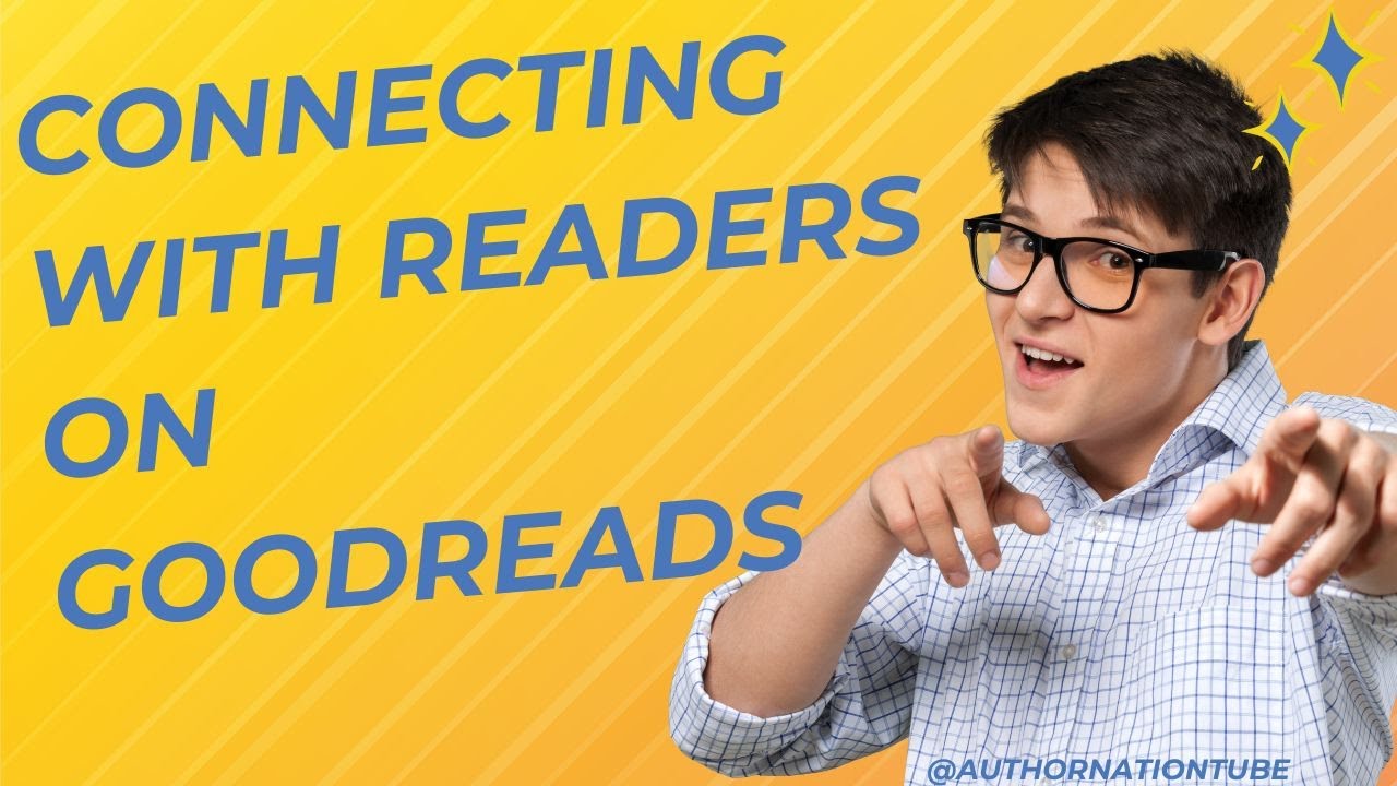 Connecting with Readers on Goodreads | Increase Visibility for Your ...