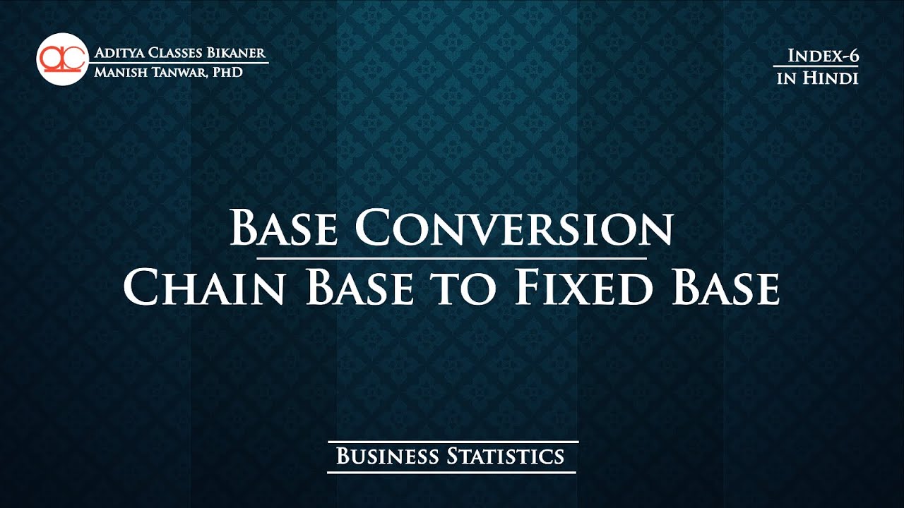 Index-6: Base Conversion | Chain Base to Fixed Base - YouTube