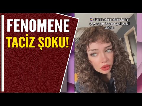 FENOMENE TACİZ ŞOKU!