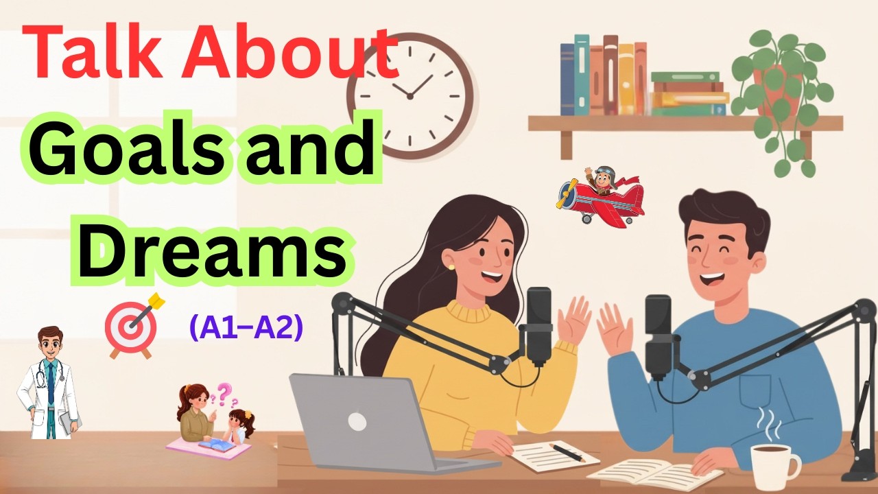 Talk About Personal Goals and Dreams – English Listening Practice for ...