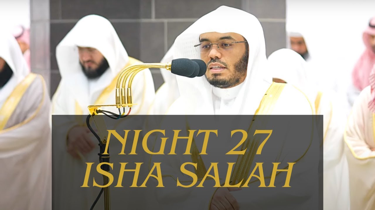 27th Ramadan Isha Salah | Final Verses of Surah Hashr | Sheikh Yasser ...