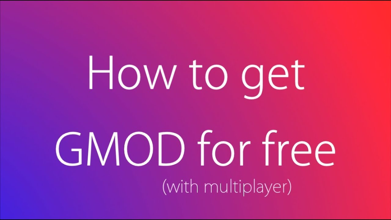 How to get GMOD for FREE! [MULTIPLAYER] [No Torrent] - YouTube