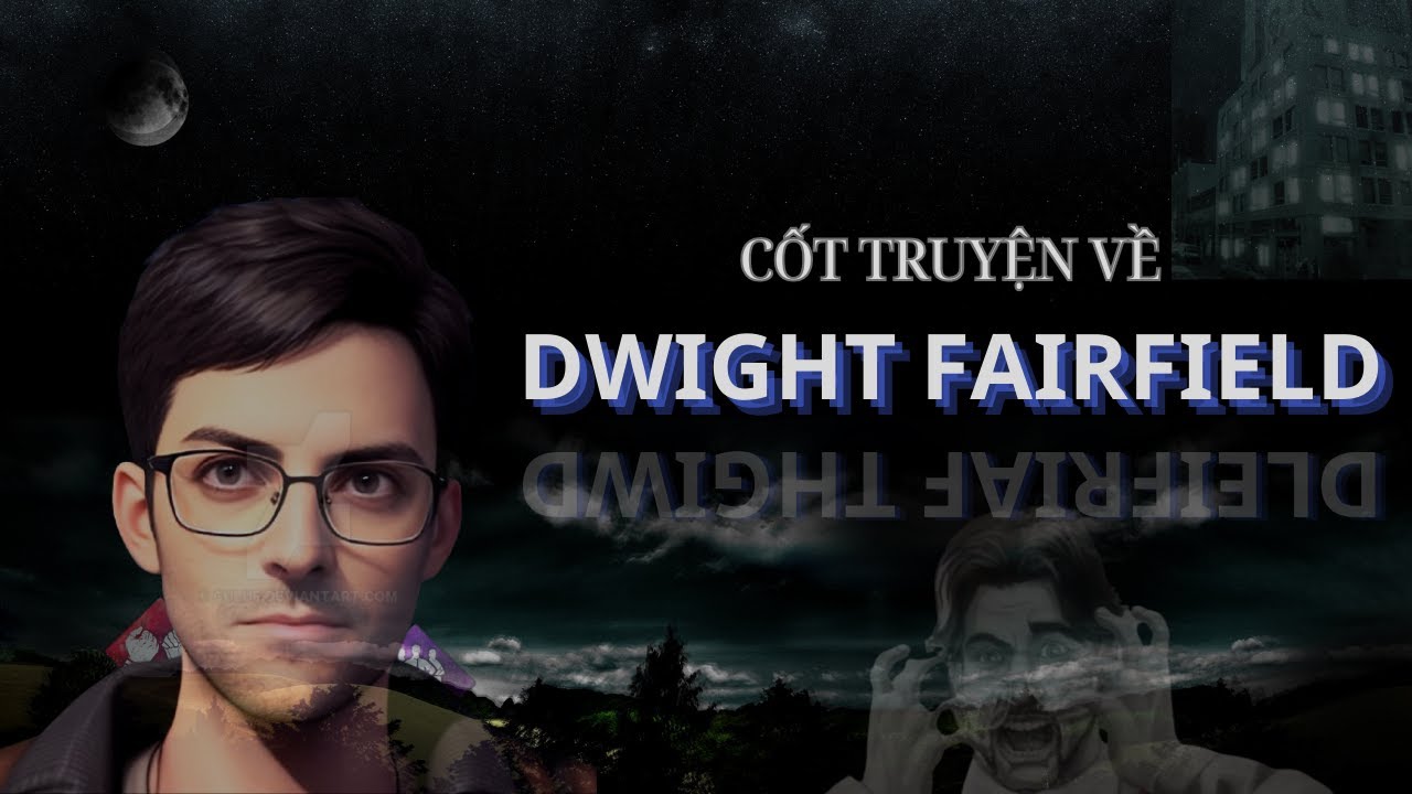 Cốt truyện Survivor Dwight Fairfield (nhà lãnh đạo tài hoa) | KT2CDĐ ...