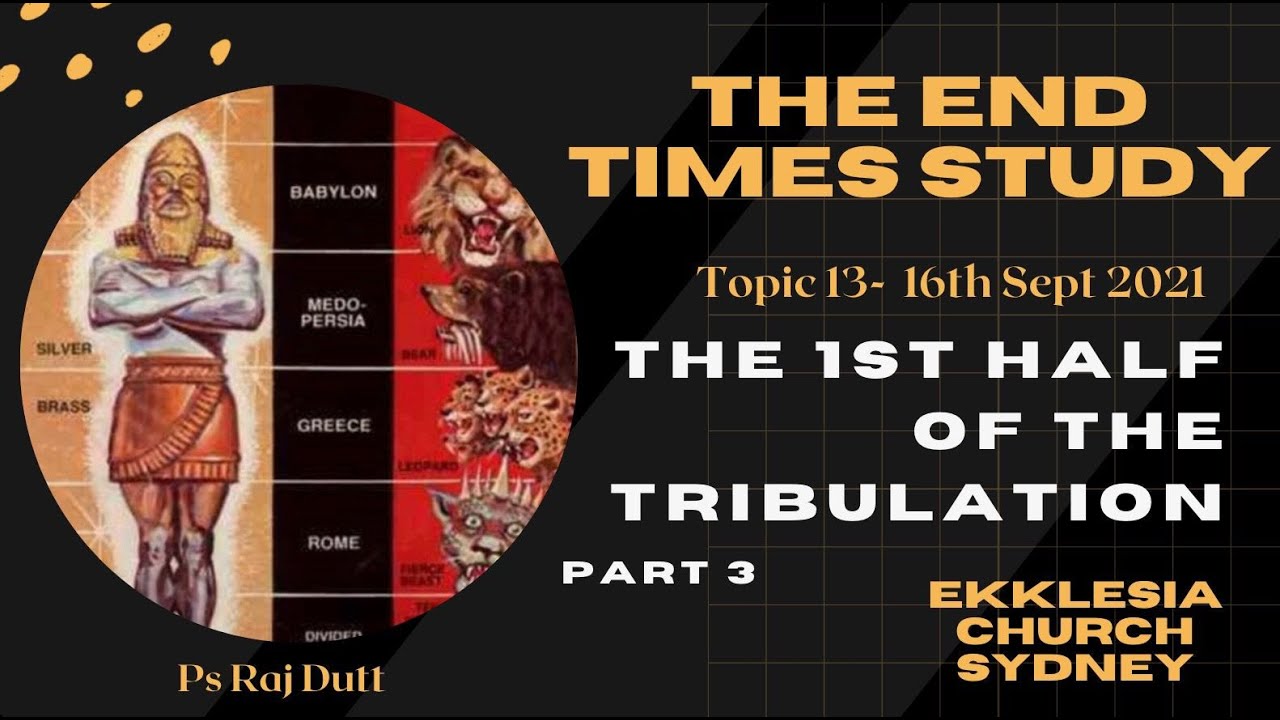 16th Sept 2021: Topic 13: - The 1st Half of the Tribulation - Part 2 ...