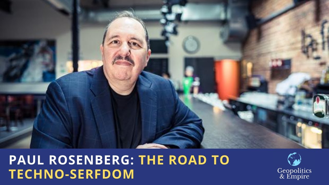 Paul Rosenberg: The Road to Techno-Serfdom - YouTube