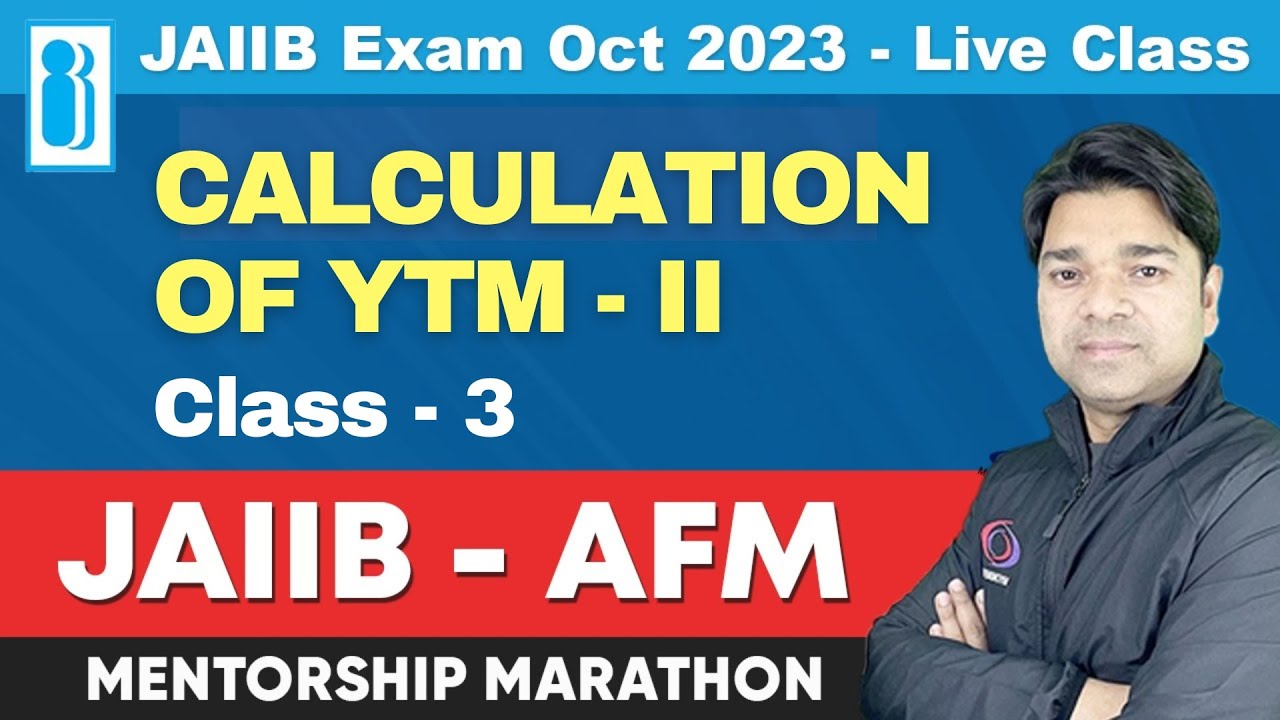 AFM - Calculation of YTM | JAIIB Mentorship Live Class - 1 | Part - 2 ...