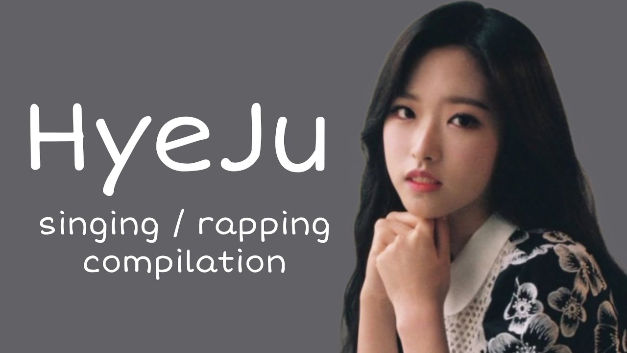 HyeJu (LOONA) singing / rapping compilation - YouTube