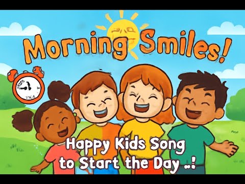 🌞 Morning Smiles! Happy Kids Song to Start the Day 🎶 - YouTube