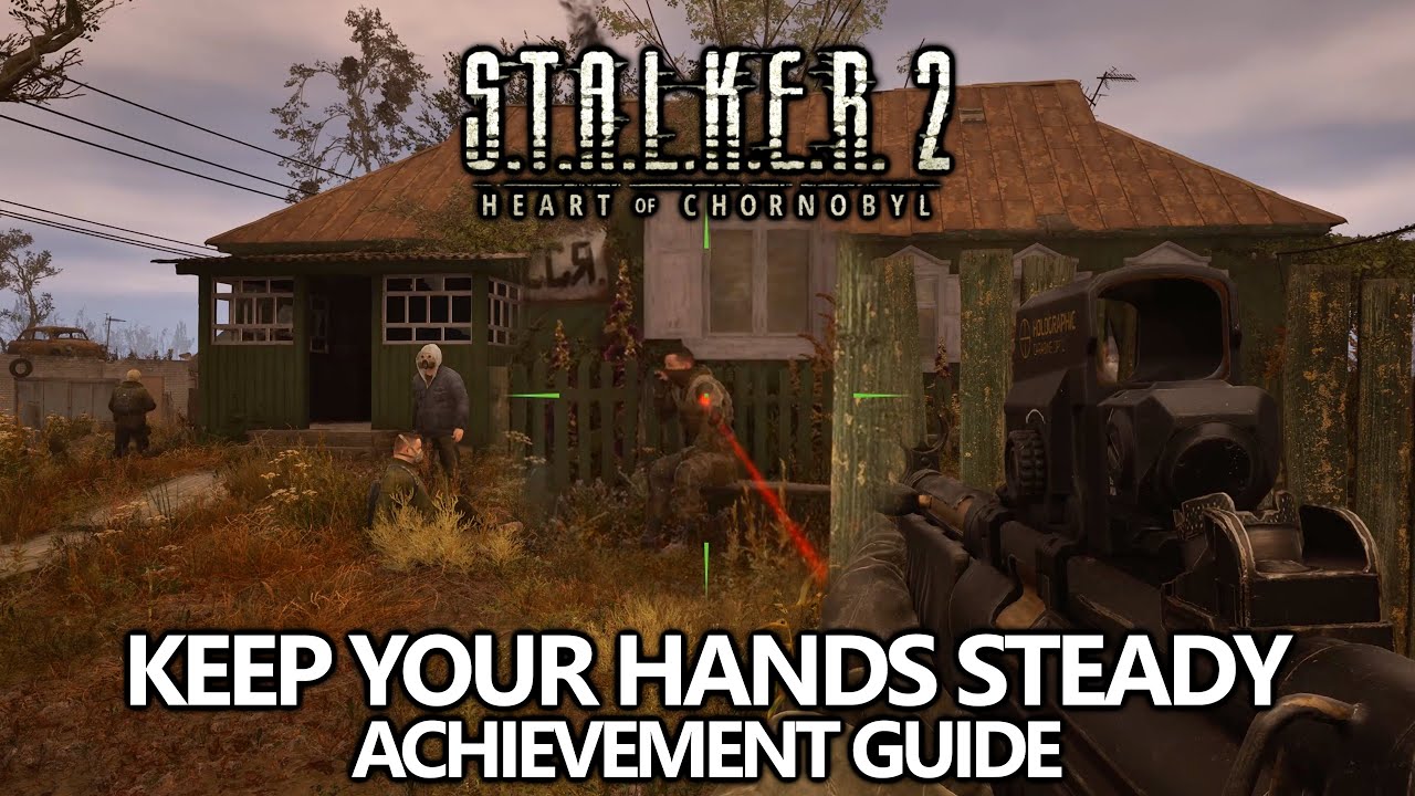 STALKER 2 - Keep Your Hands Steady Achievement Guide - Penetration ...