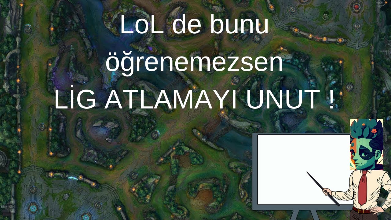 LoL de bunu öğrenemezsen gelişmeyi lig atlamayı unut ! - YouTube