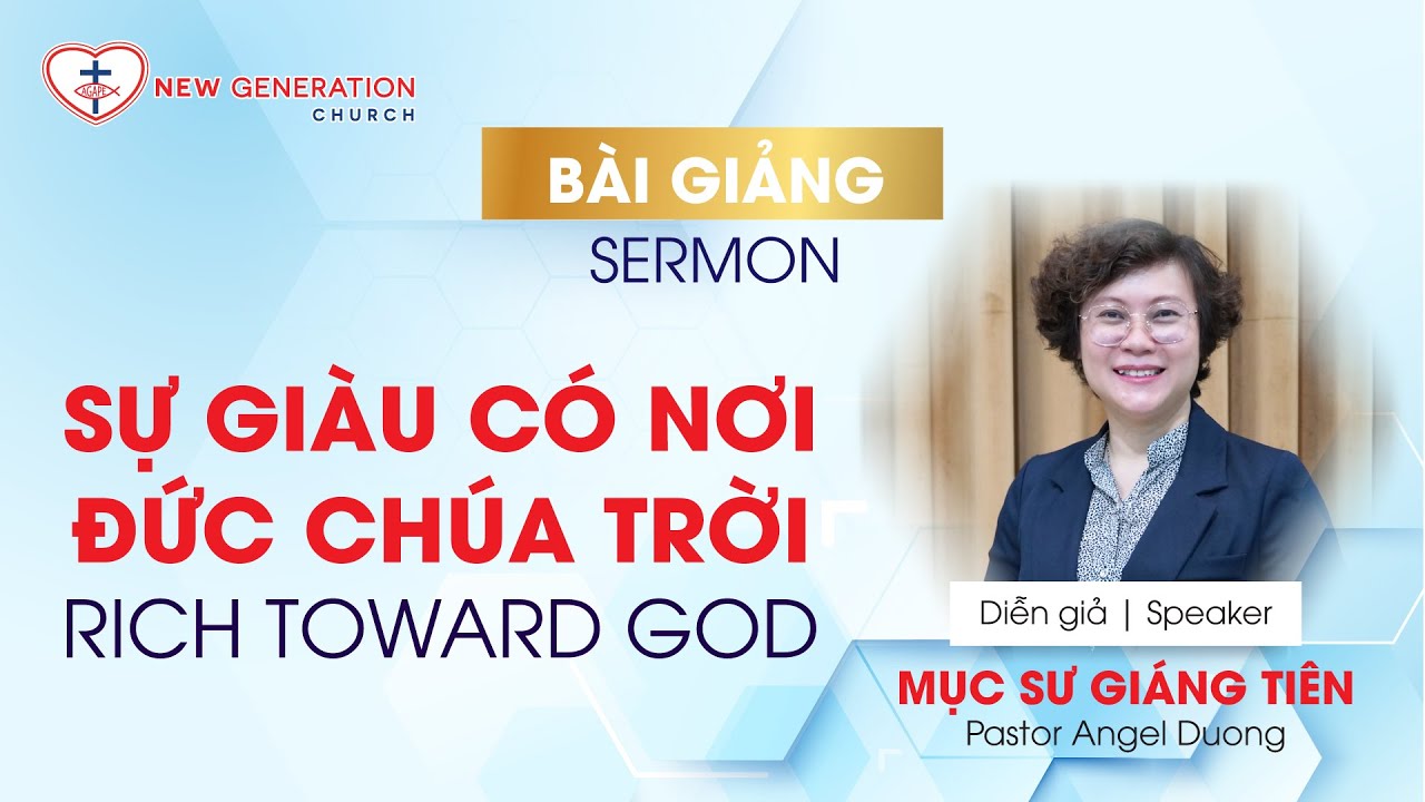 Sự giàu có nơi Đức Chúa Trời / Rich toward God | Mục Sư Giáng Tiên ...