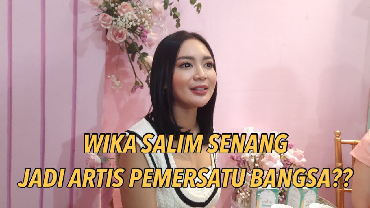 Wika Salim Tanggapi Julukan 'Artis Pemersatu Bangsa' - YouTube