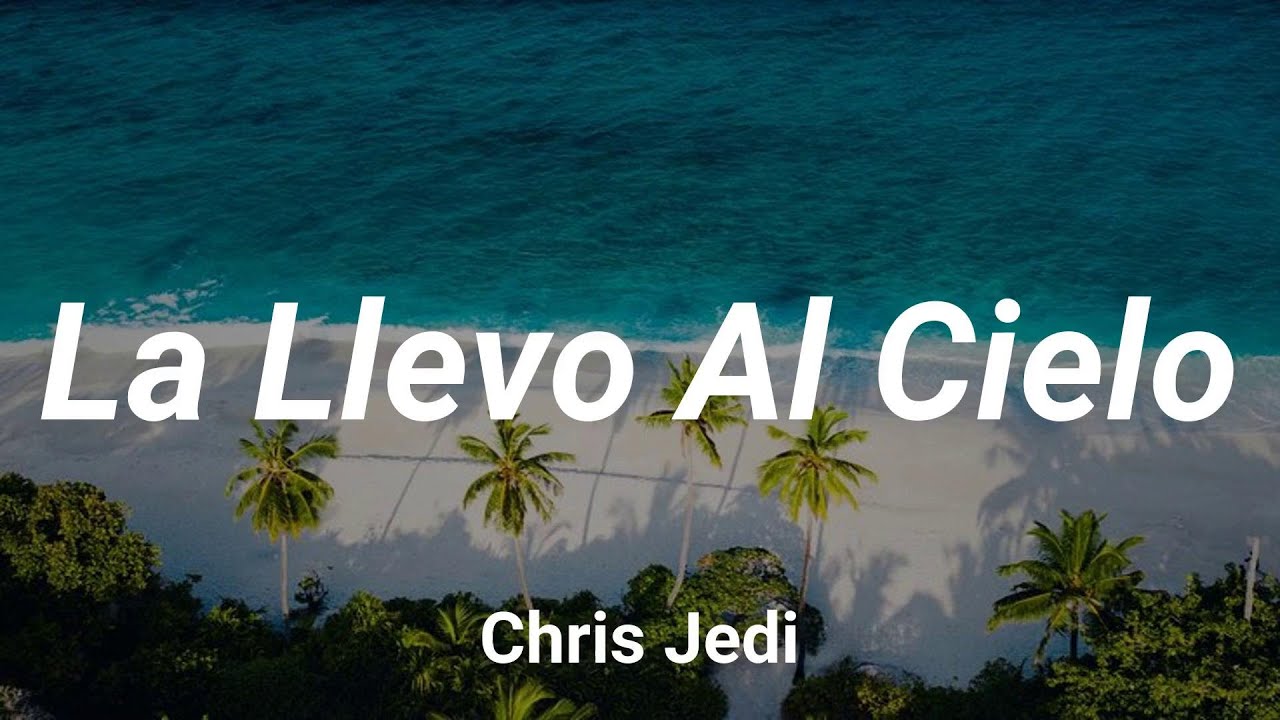 Chris Jedi - La Llevo Al Cielo [Letra] // TQG... - YouTube Music
