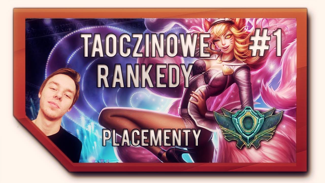 Taoczinowe Rankedy - League of Legends Sezon 5 - Placementy 1 - YouTube