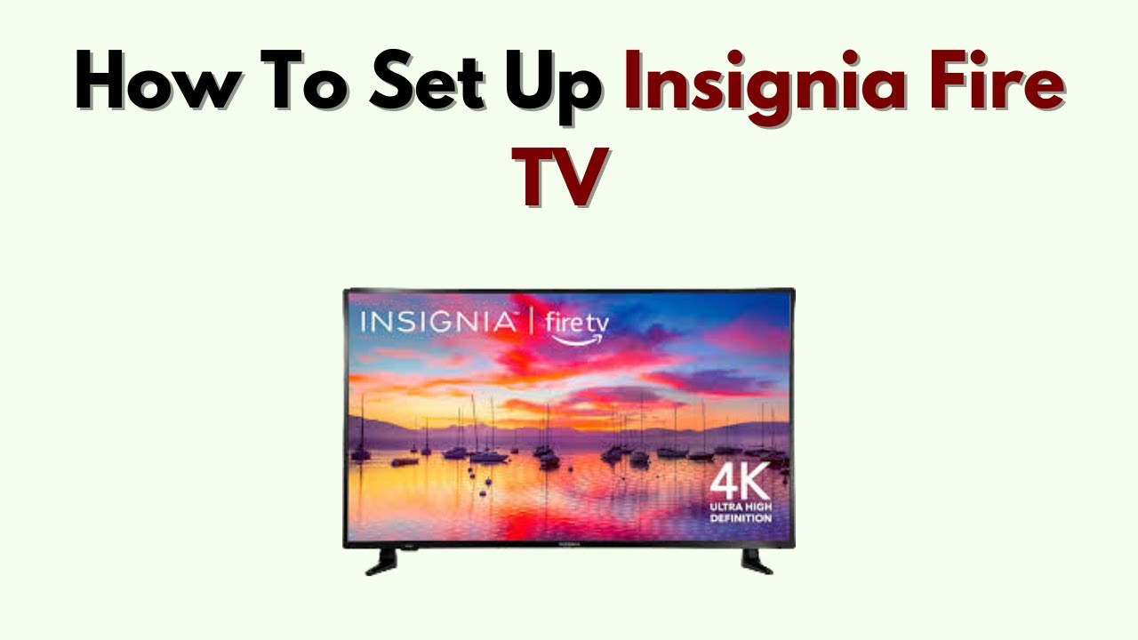 How to Set Up Insignia Fire TV – Internet, Remote & Streaming Setup ...