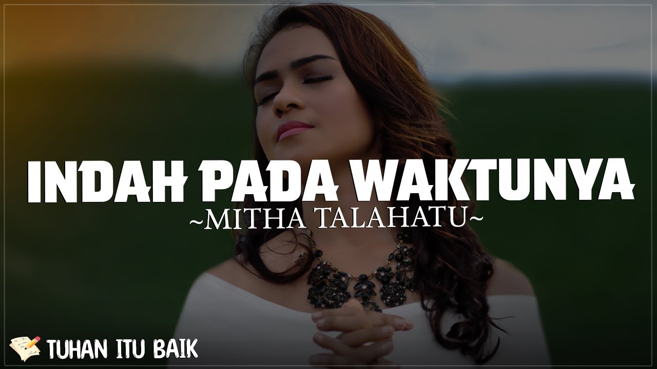 Mitha Talahatu - Indah Pada Waktunya | Lirik Lagu Rohani - YouTube