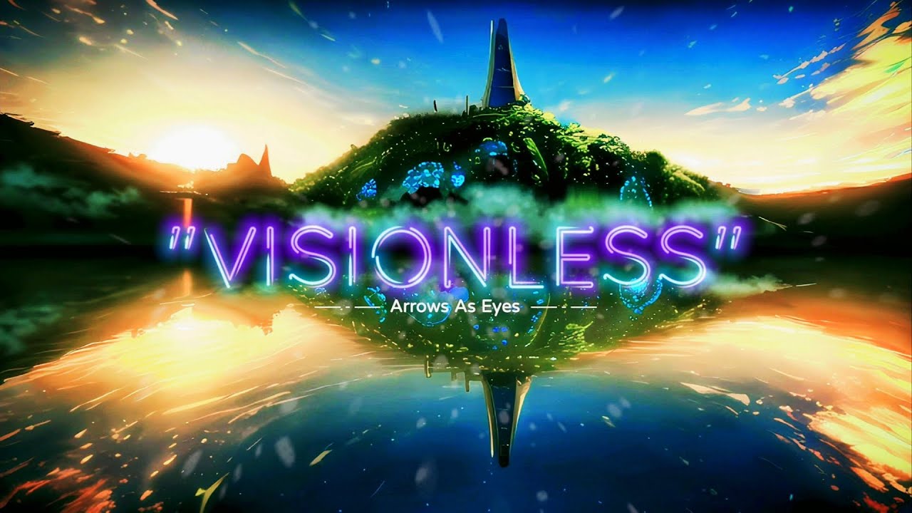 Arrows As Eyes - Visionless - YouTube