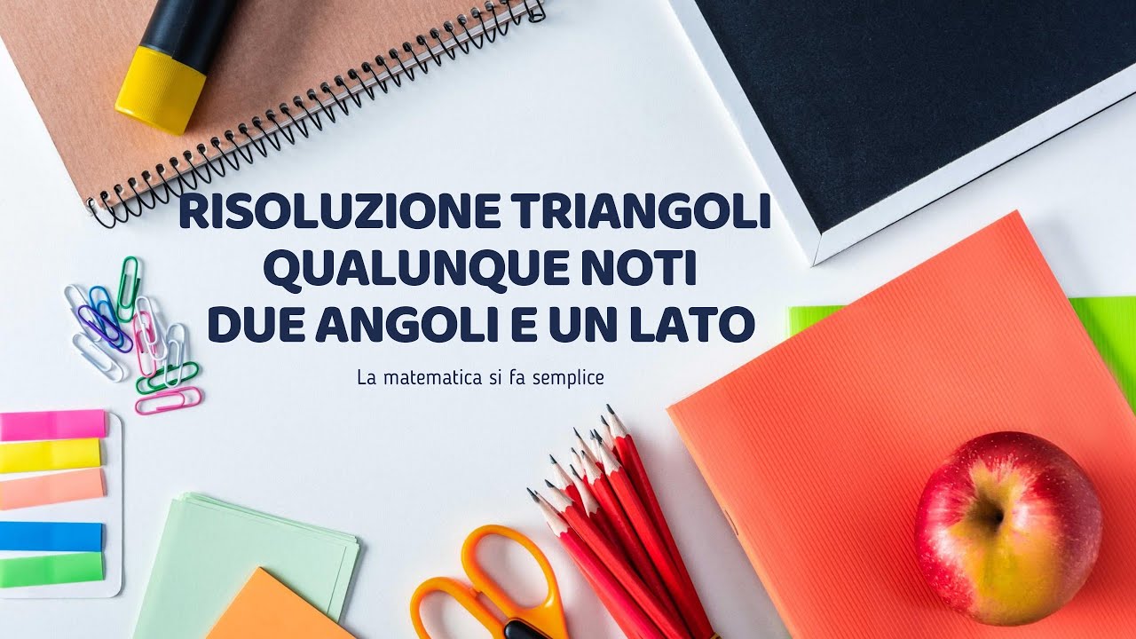 Risoluzione Triangoli Qualunque noti 2 Angoli e 1 Lato (Trigonometria ...