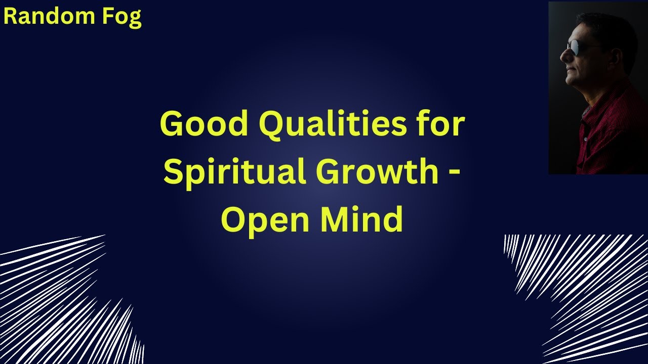 Good Qualities For Spiritual Growth - Open Mind - YouTube