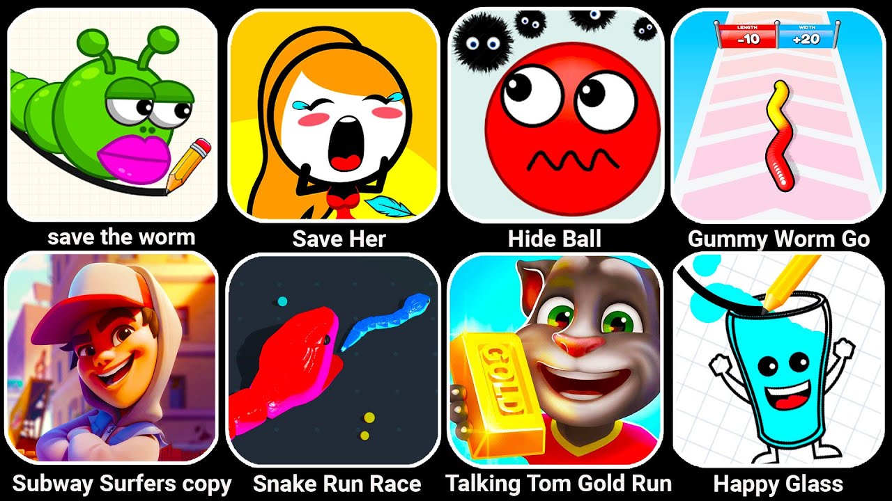 Worm, Hide Ball, Save Her, Gummy Worm Go, Subway Surfers, Snake Run ...
