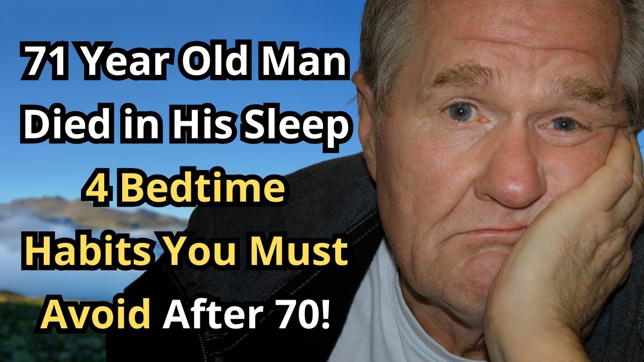 71 Year Old Man Died in His Sleep 4 Bedtime Habits You Must Avoid After ...