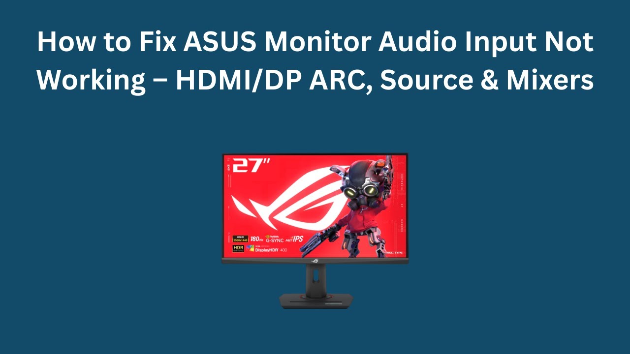 How to Fix ASUS Monitor Audio Input Not Working – HDMI/DP ARC, Source ...