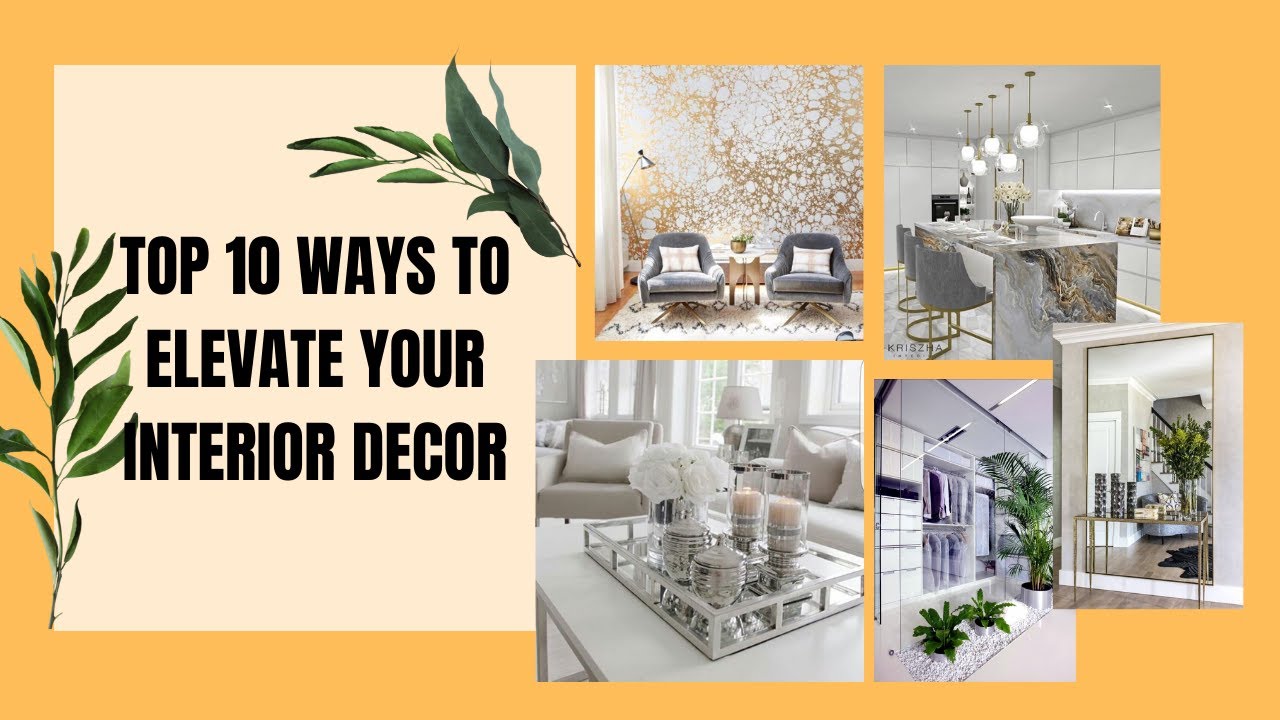 TOP 10 WAYS TO ELEVATE YOUR INTERIOR DECOR - YouTube