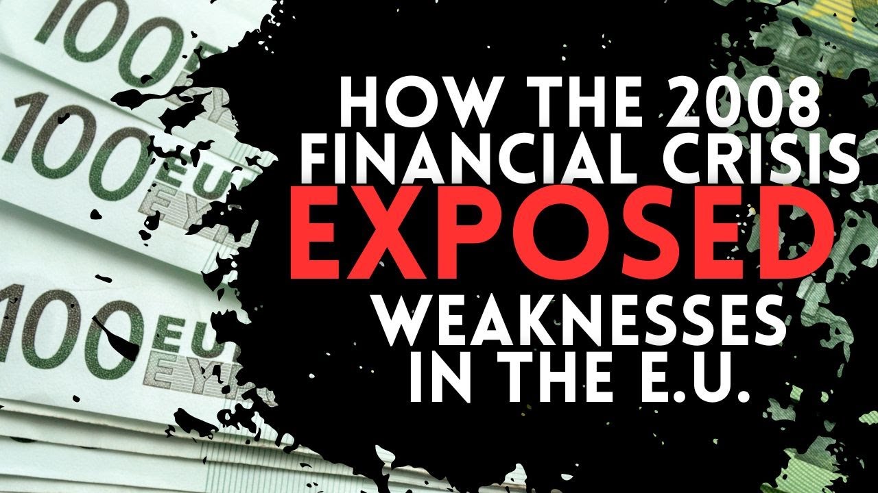 How the 2008 Financial Crisis Exposed Weakness in the EU - YouTube