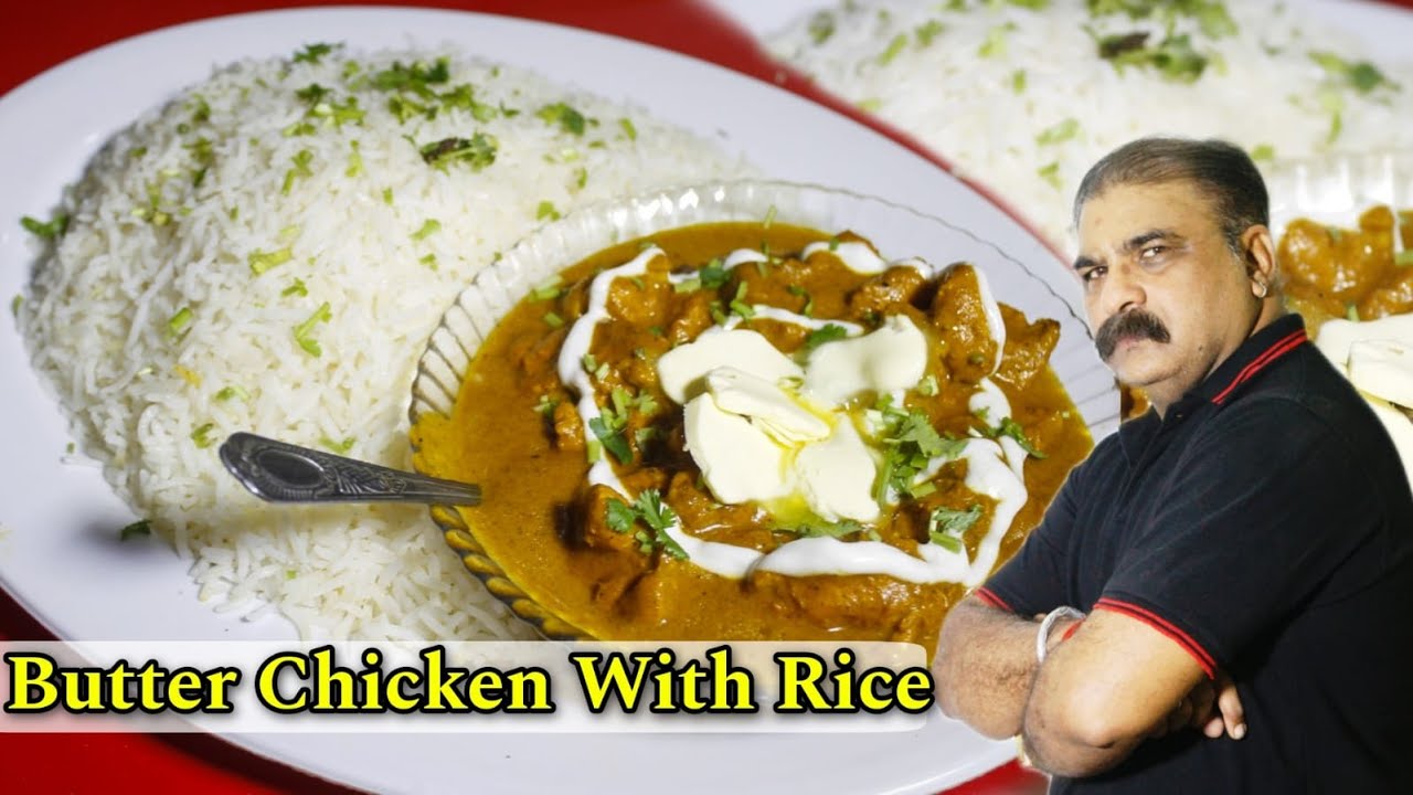 Butter Chicken With Rice Recipe by King Chef Shahid - YouTube