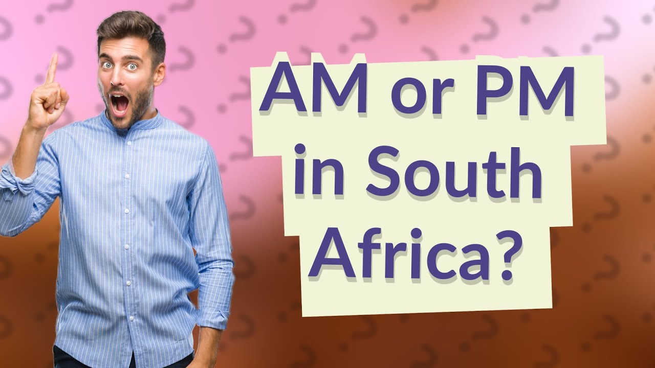 What is the time now in South Africa, AM or PM? - YouTube