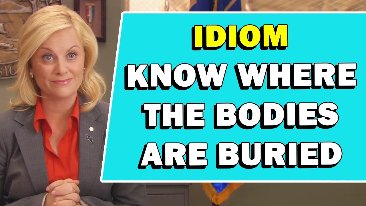 Idiom 'Know Where The Bodies Are Buried' Meaning - YouTube