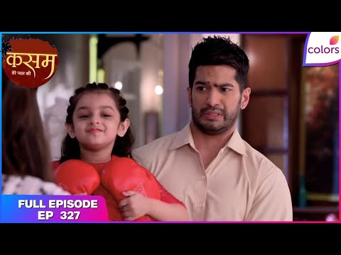 Kasam | Full Episode Ep. 327 | Abhishek wants to move to Mumbai with Tanuja | Colors TV