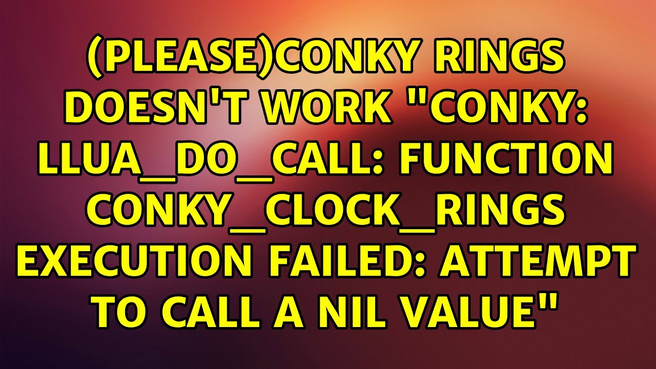 (please)conky rings doesn't work "Conky: llua_do_call: function conky ...
