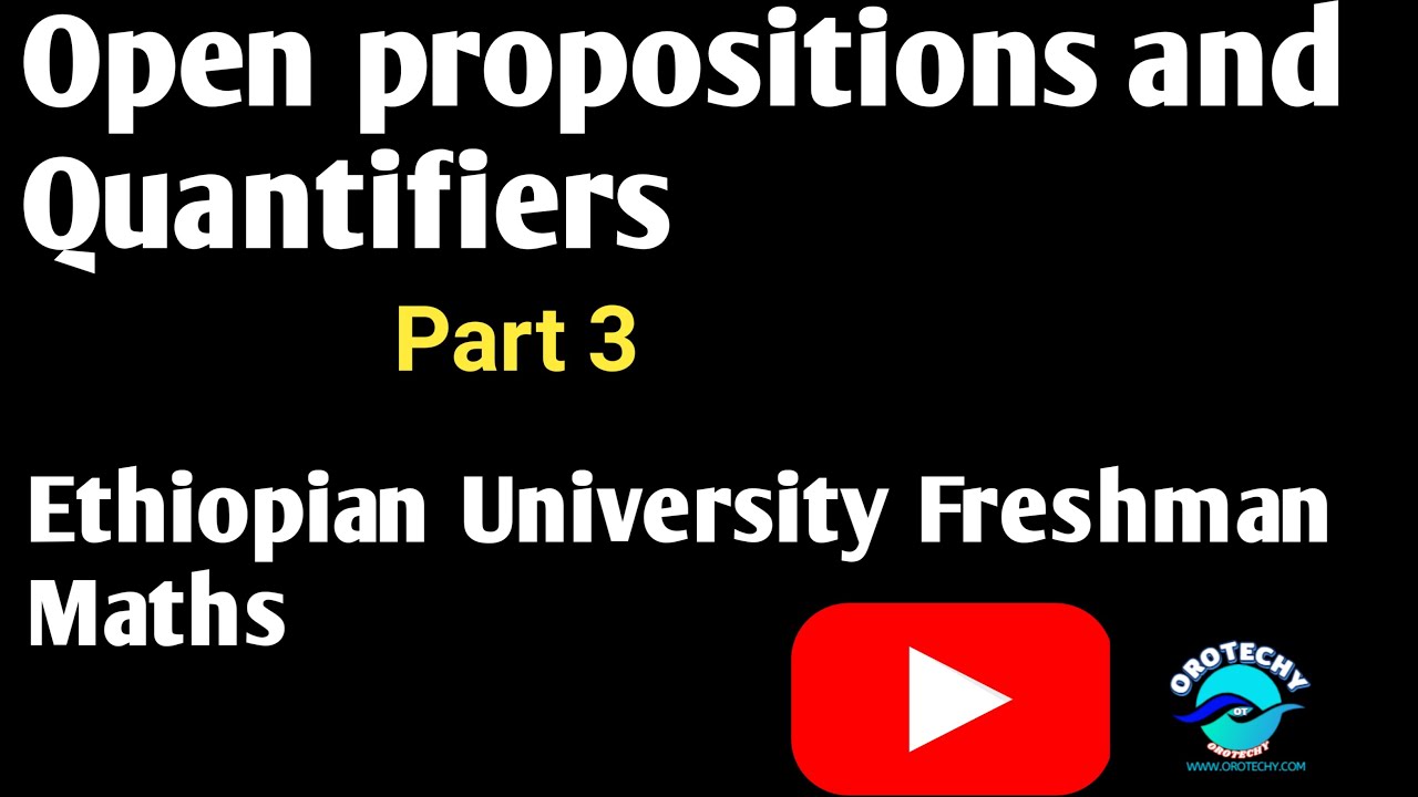 Open propositions and Quantifiers. Ethiopian university freshman math ...