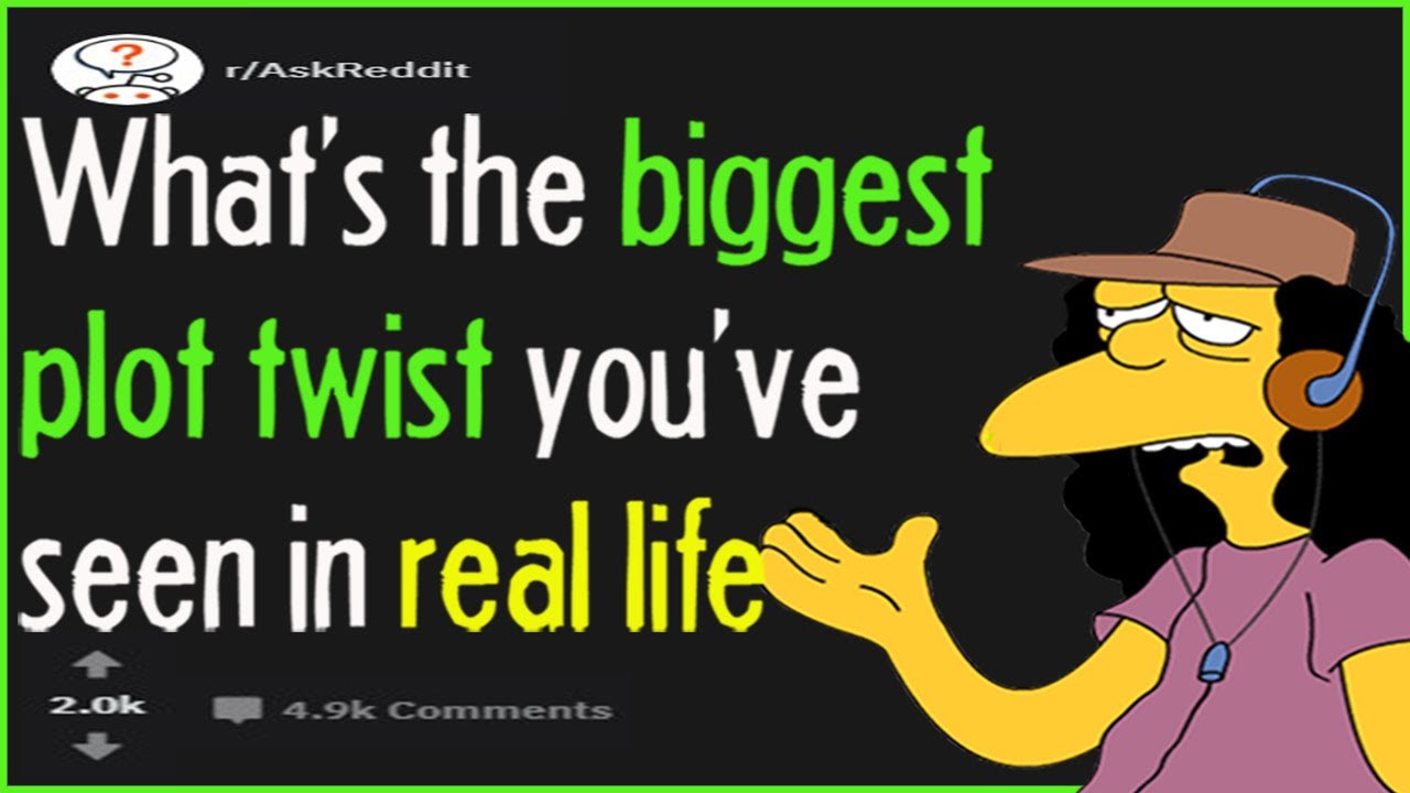 What s The Biggest Plot Twist You ve Seen In Real Life r AskReddit what-s-the-biggest-plot-twist-you-ve-seen-in-real-life-r-askreddit
