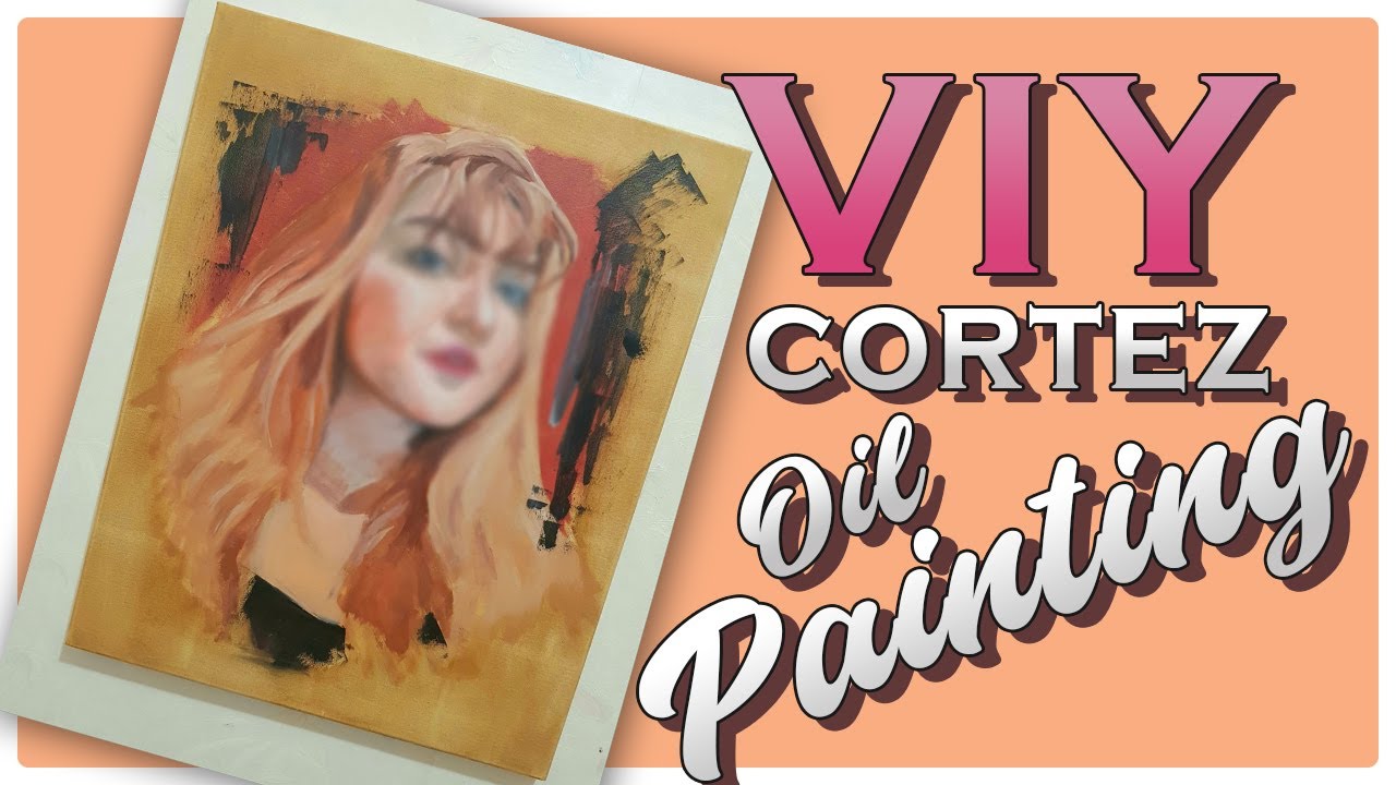 Viy Cortez Oil Painting - YouTube